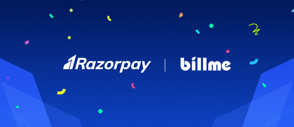 Razorpay Acquires BillMe to Build on Its Omnichannel Capabilities: What ...